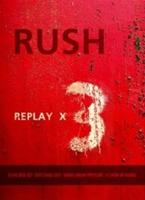 Rush: Replay X 3 (2006) film | CinemaParadiso.co.uk