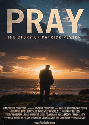 Pray: The Story of Patrick Peyton (2020) film | CinemaParadiso.co.uk
