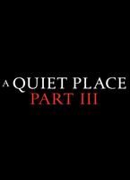 A Quiet Place: Part III (2025) film | CinemaParadiso.co.uk